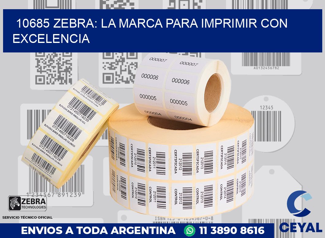 10685 ZEBRA: LA MARCA PARA IMPRIMIR CON EXCELENCIA | Zebra Etiquetadora