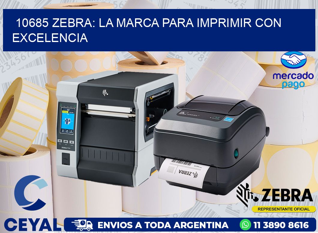 10685 ZEBRA: LA MARCA PARA IMPRIMIR CON EXCELENCIA | Zebra Etiquetadora